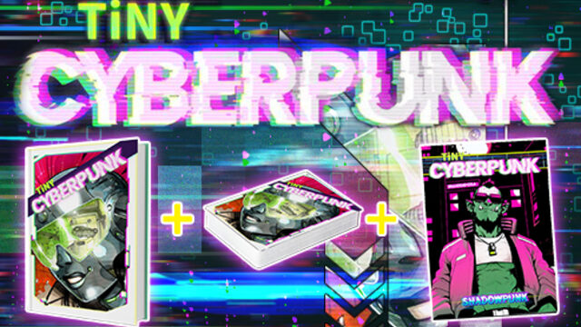 TINY CYBERPUNK LATE PLEDGE + SHADOWPUNK — Verkami