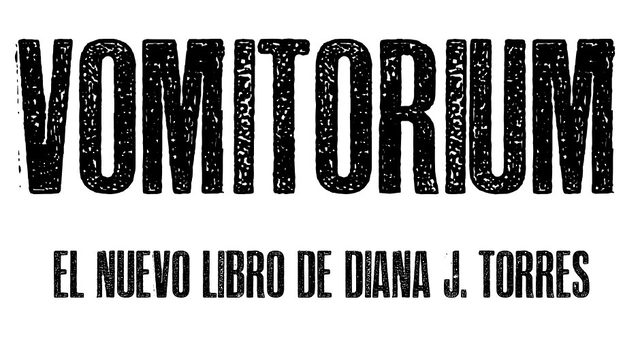 Vomitorium. El nuevo libro de Diana J. Torres — Verkami