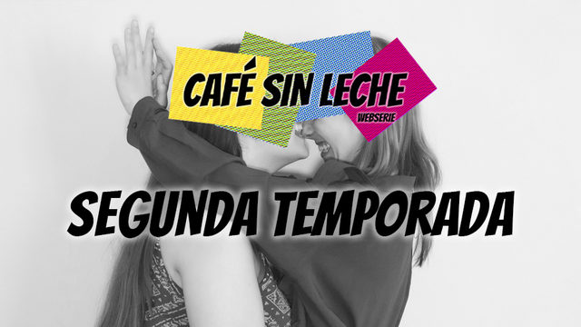 Café Sin Leche - Temporada 2 — Verkami
