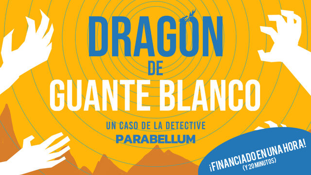 Dragón de guante blanco. Un caso de la detective Parabellum — Verkami
